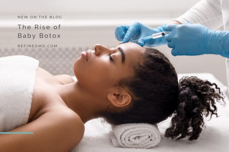 The Rise of Baby Botox | RefinedMD, Los Gatos + San Jose