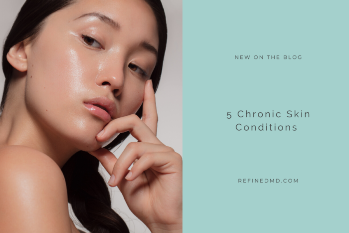 Chronic Skin Conditions | RefinedMD, Los Gatos + San Jose