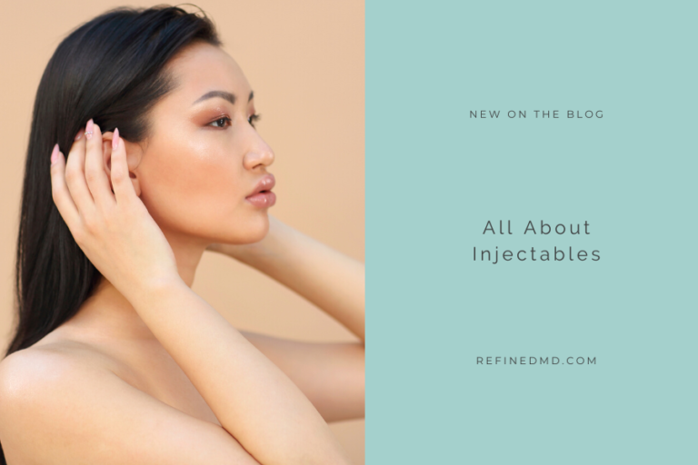 All About Injectables | RefinedMD, Los Gatos + San Jose