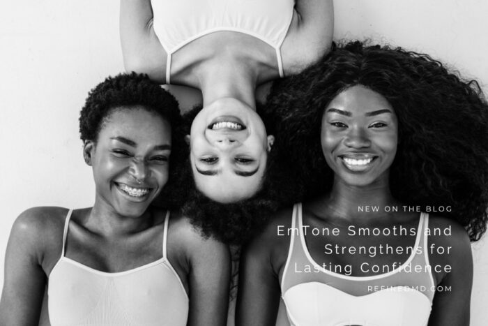 EmTone Smooths and Strengthens | RefinedMD, Los Gatos + San Jose